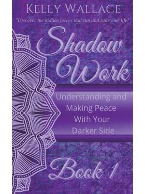 Shadow Work Book 1: Understanding and Making Peace With Your Darker Side - Walmart.com