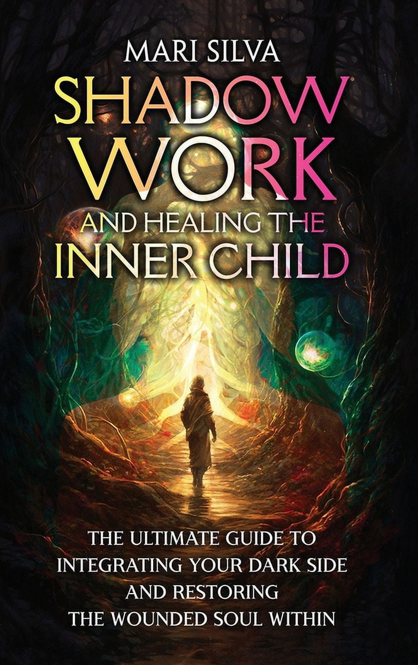 Shadow Work and Healing the Inner Child: The Ultimate Guide to ...
