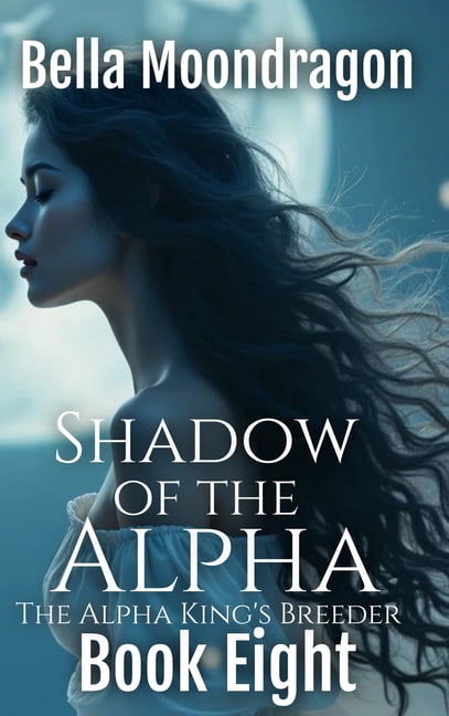 Shadow of the Alpha: The Alpha King's Breeder Book 8, (Hardcover ...