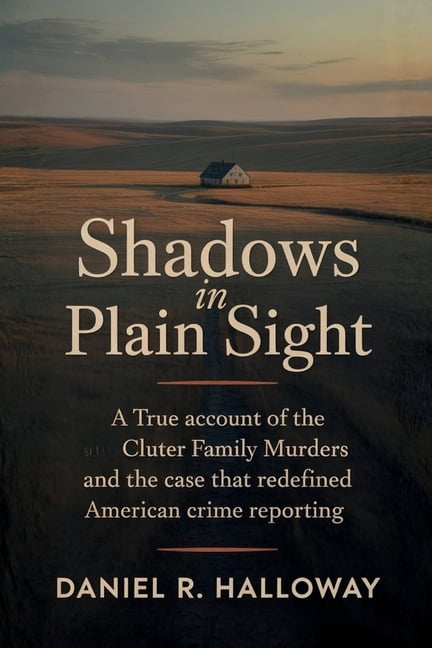 Shadows In Plain Sight: A True Account of the Clutter Family Murders ...
