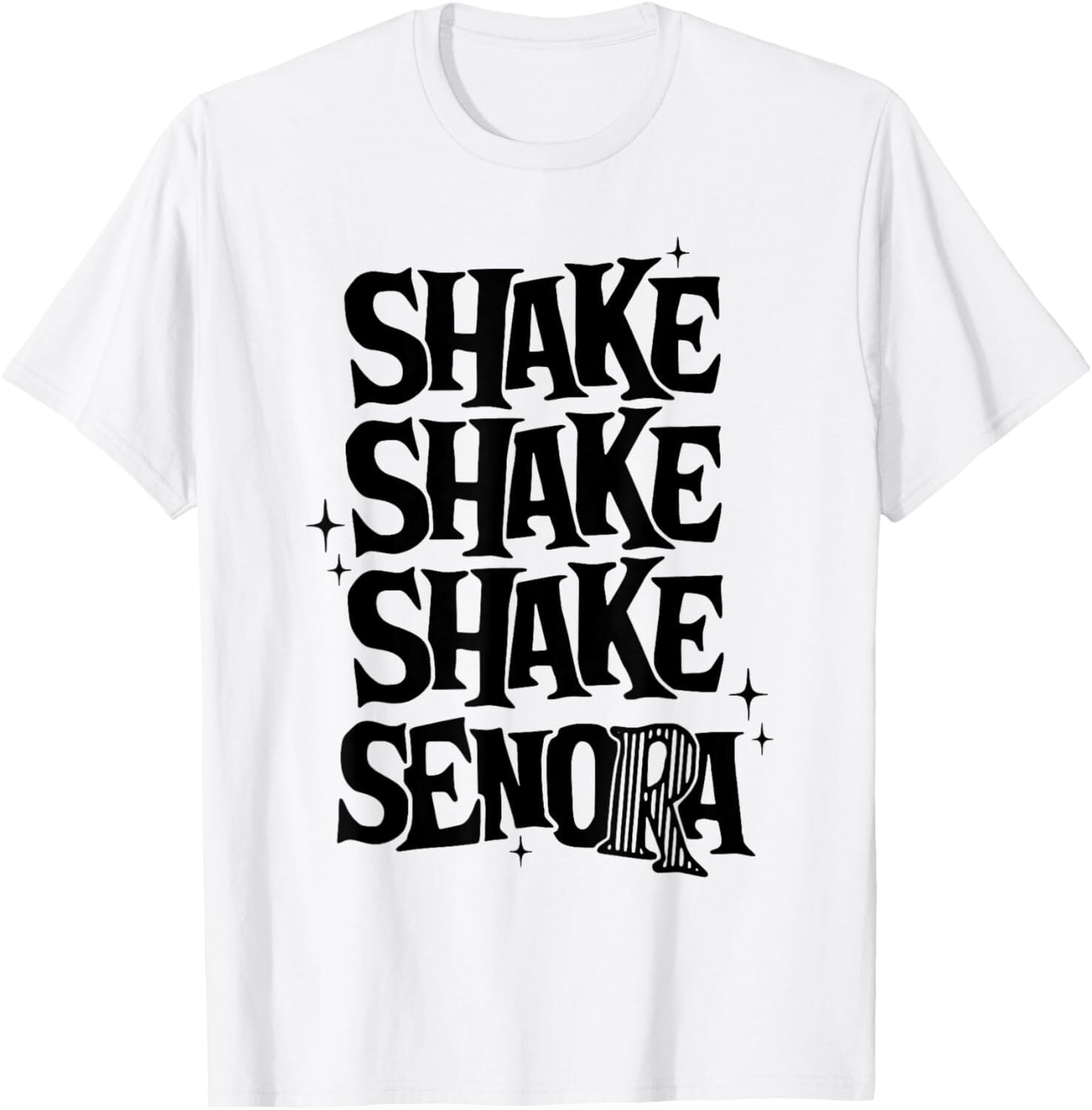 Shake Shake Shake Senora T-Shirt - Walmart.com