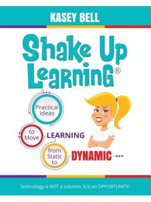 Shake Up Learning: Practical Ideas to Move Learning from Static to ...