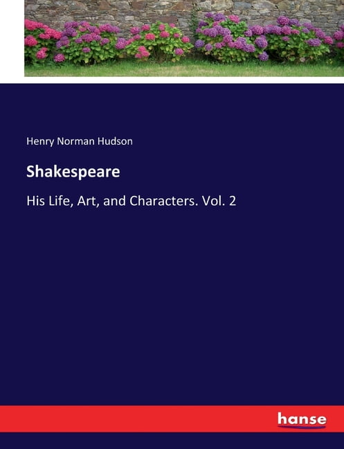 Shakespeare: His Life, Art, and Characters. Vol. 2, (Paperback ...