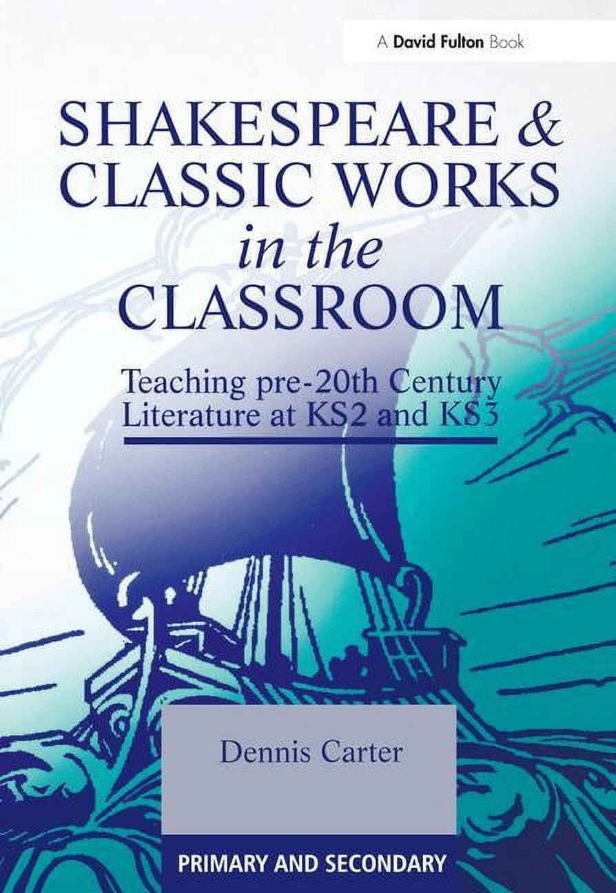 Shakespeare and Classic Works in the Classroom: Teaching Pre-20th ...