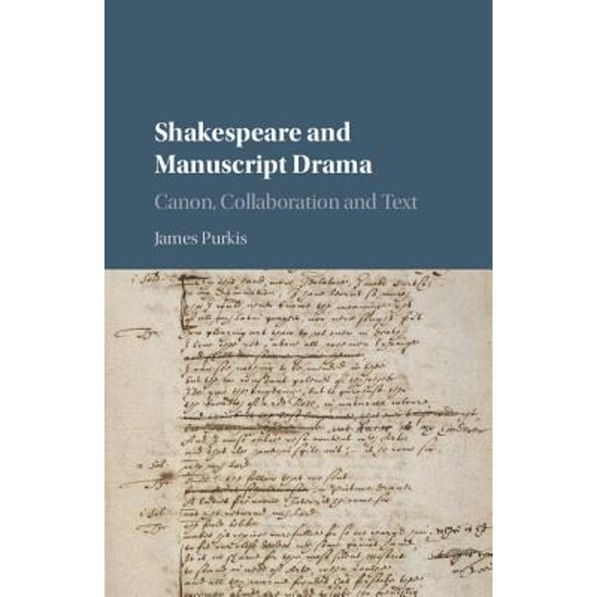 Pre-Owned Shakespeare and Manuscript Drama: Canon, Collaboration and ...