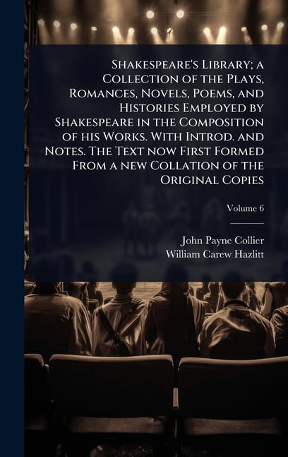 Shakespeare's Library; a Collection of the Plays, Romances, Novels ...