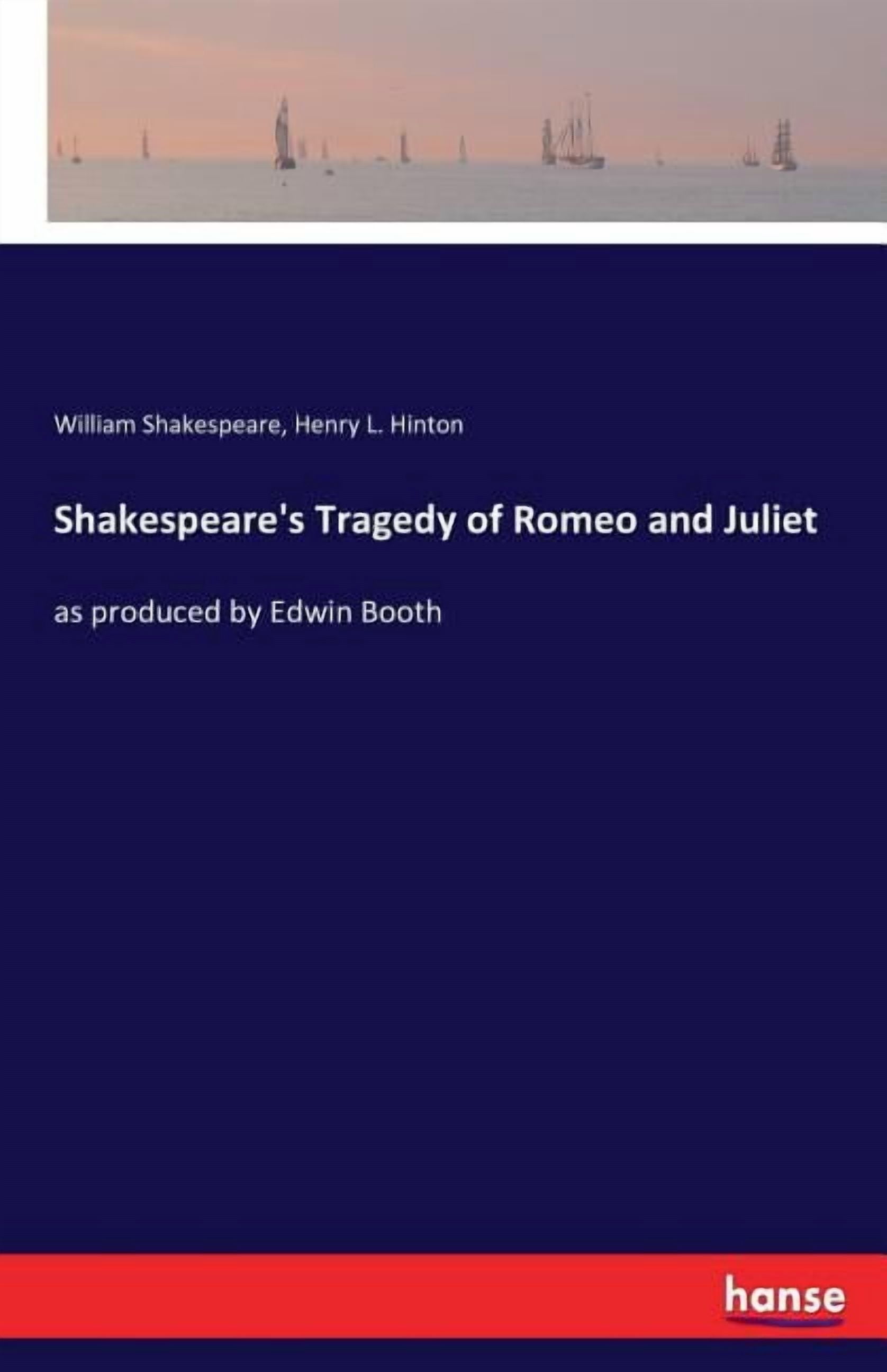 Shakespeare's Tragedy of Romeo and Juliet: as produced by Edwin Booth ...
