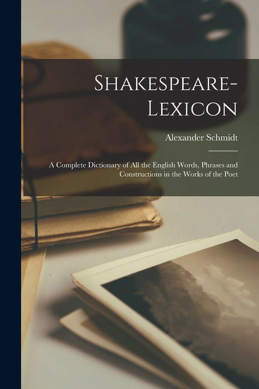 Shakespeare-lexicon: A Complete Dictionary of all the English Words ...