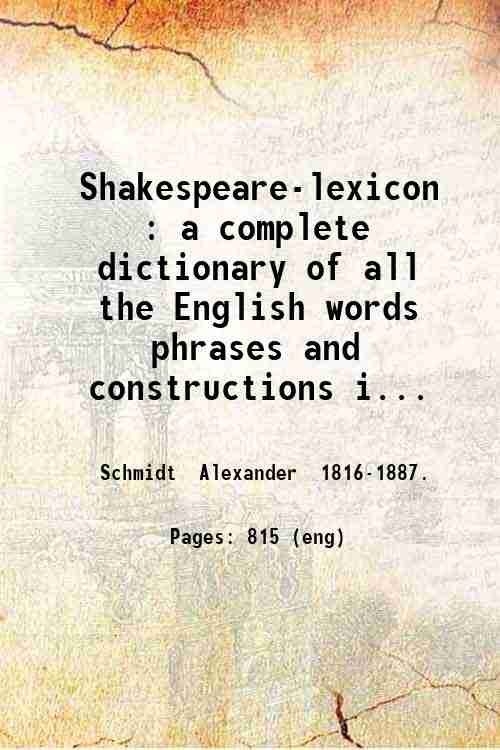Shakespeare-lexicon : a complete dictionary of all the English words phrases and constructions ...