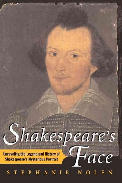 Shakespeare's Face : Unraveling the Legend and History of Shakespeare's ...