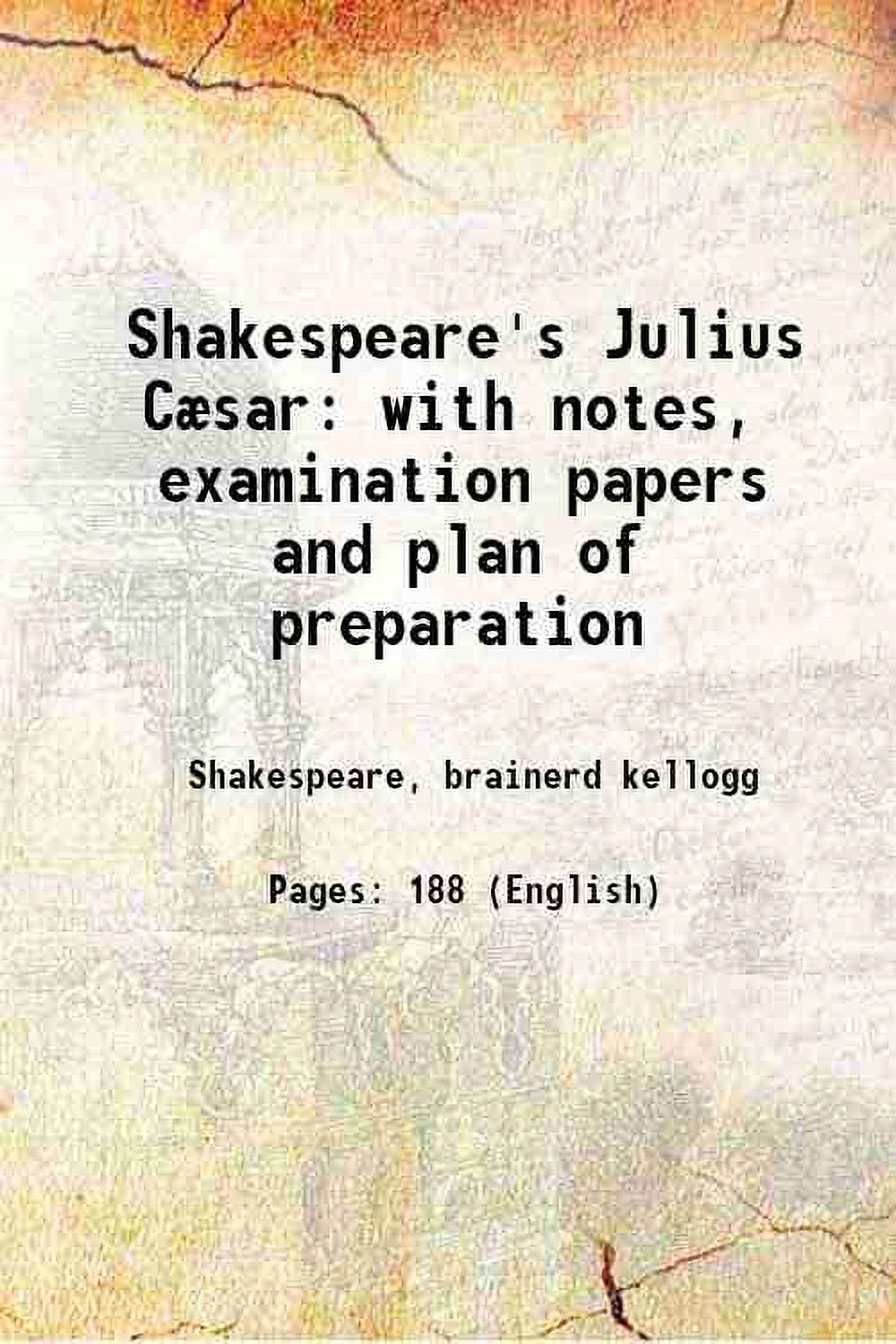 Shakespeare's Julius Cæsar with notes, examination papers and plan of ...