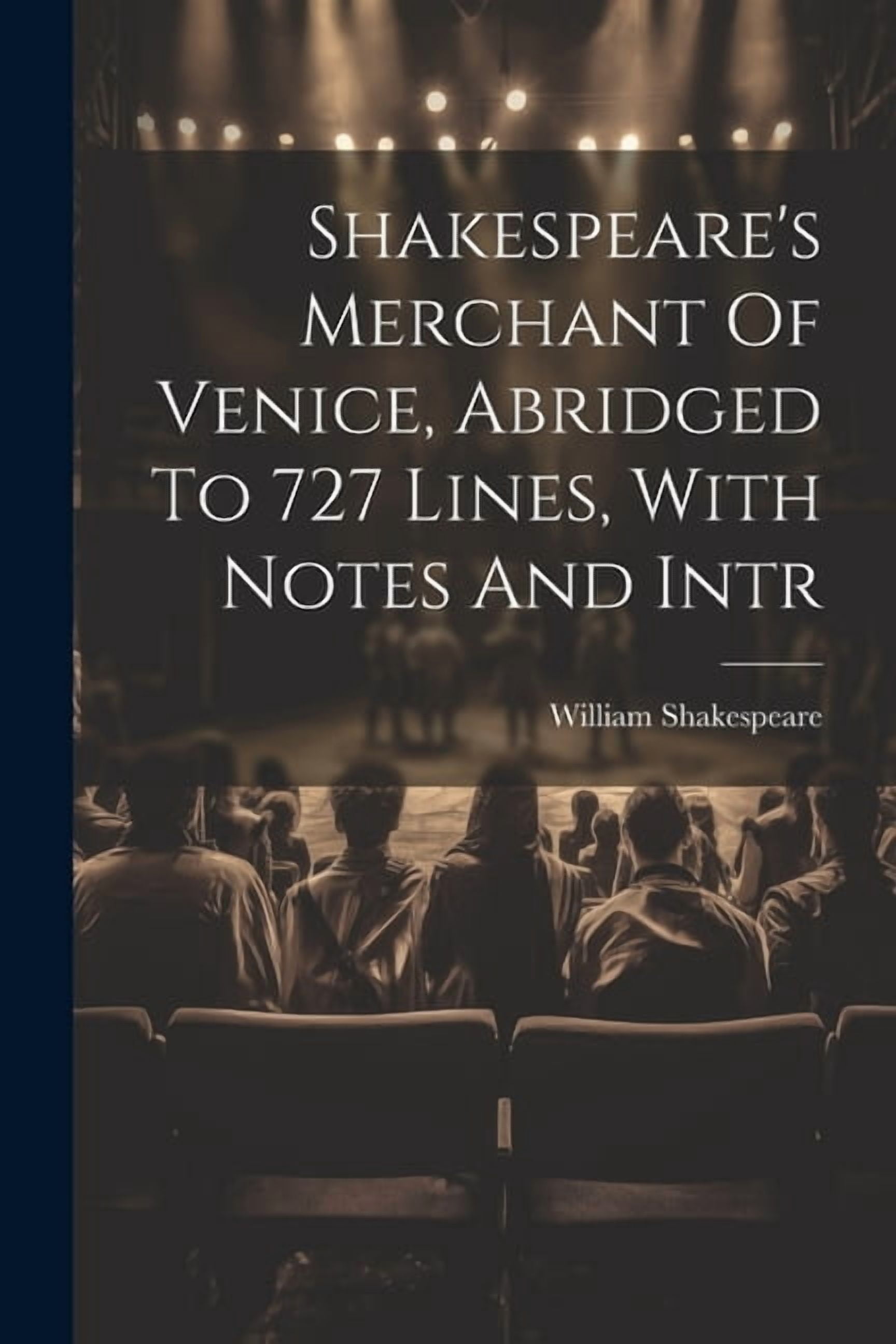Shakespeare's Merchant Of Venice, Abridged To 727 Lines, With Notes And ...