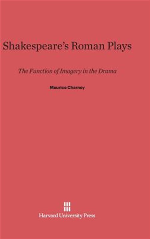 Shakespeare's Roman Plays: The Function of Imagery in the Drama ...