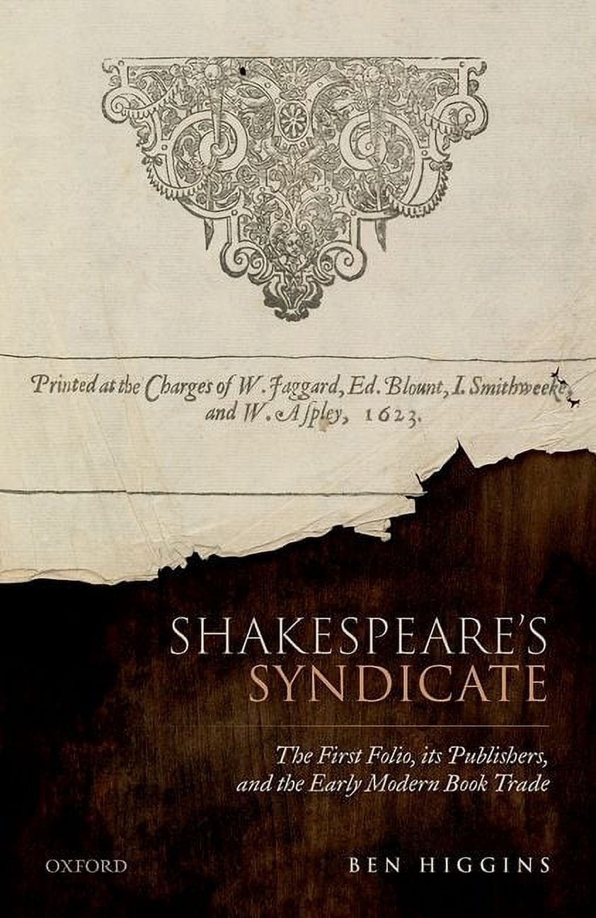 Shakespeare's Syndicate: The First Folio, Its Publishers, and the Early ...