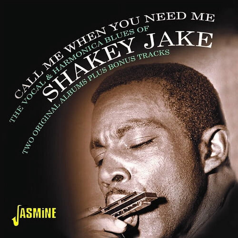 Shakey Jake - Call Me When You Need Me: The Vocal & Harmonica Blues Of ...