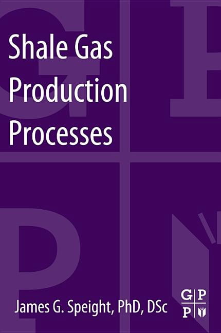 Shale Gas Production Processes, (Paperback) - Walmart.com