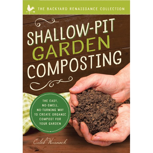 Shallow-Pit Garden Composting : The Easy, No-Smell, No-Turning Way to ...