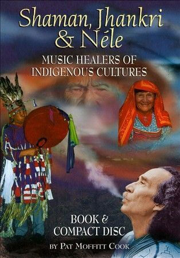 Pre-Owned Shaman, Jhankri & Nele: Music Healers of Indigenous Cultures by Pat Moffitt Cook (CD ...