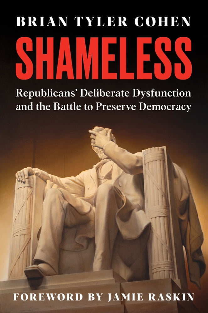 Shameless: Republicans' Deliberate Dysfunction and the Battle to ...