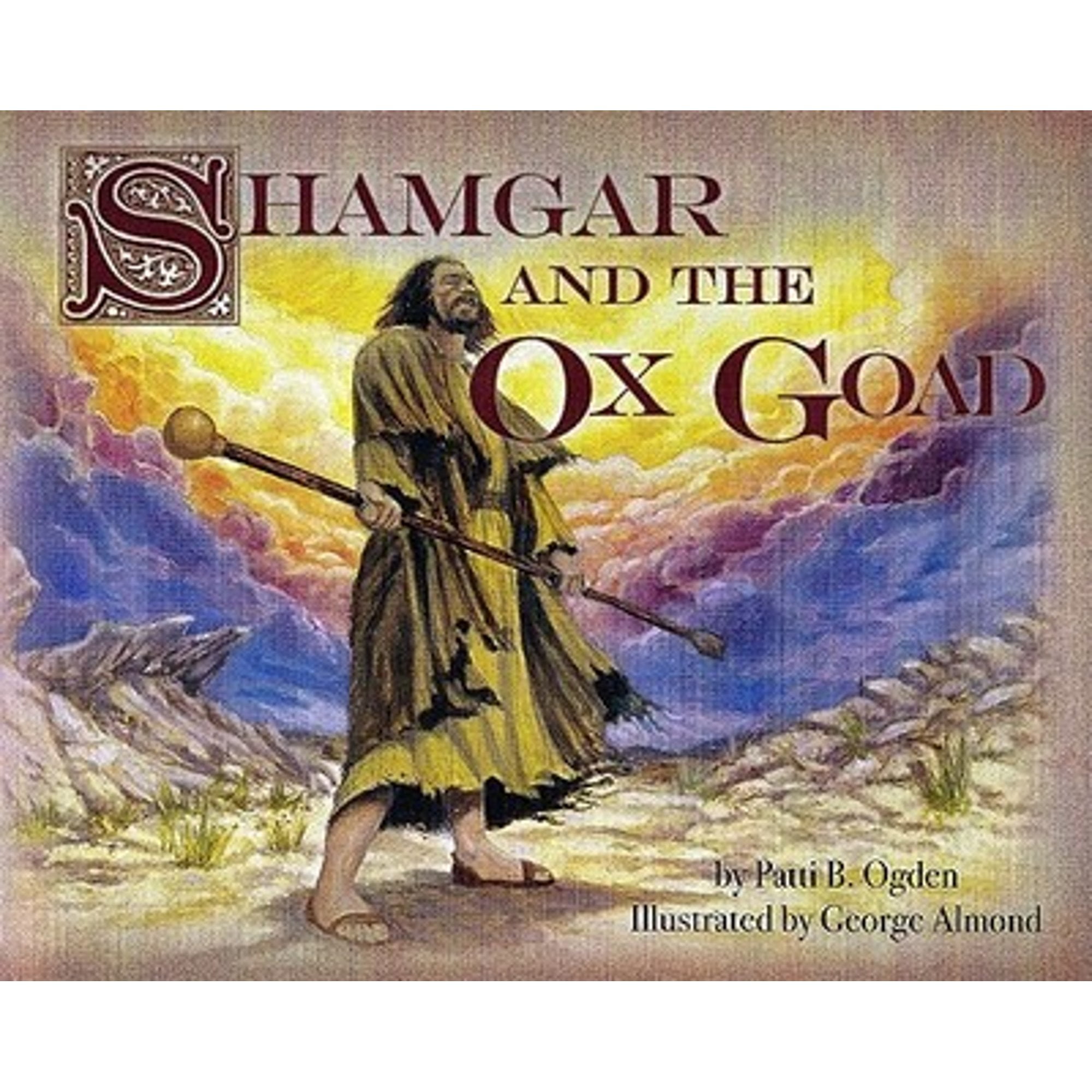Shamgar and the Ox Goad (Hardcover) by Patti B Ogden - Walmart.com