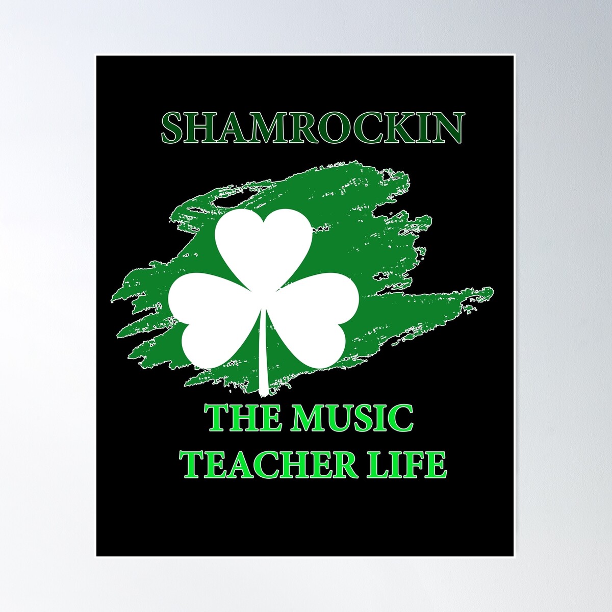 Shamrockin' The Music Teacher Life Poster Wall Art, Modern Wall Decor ...