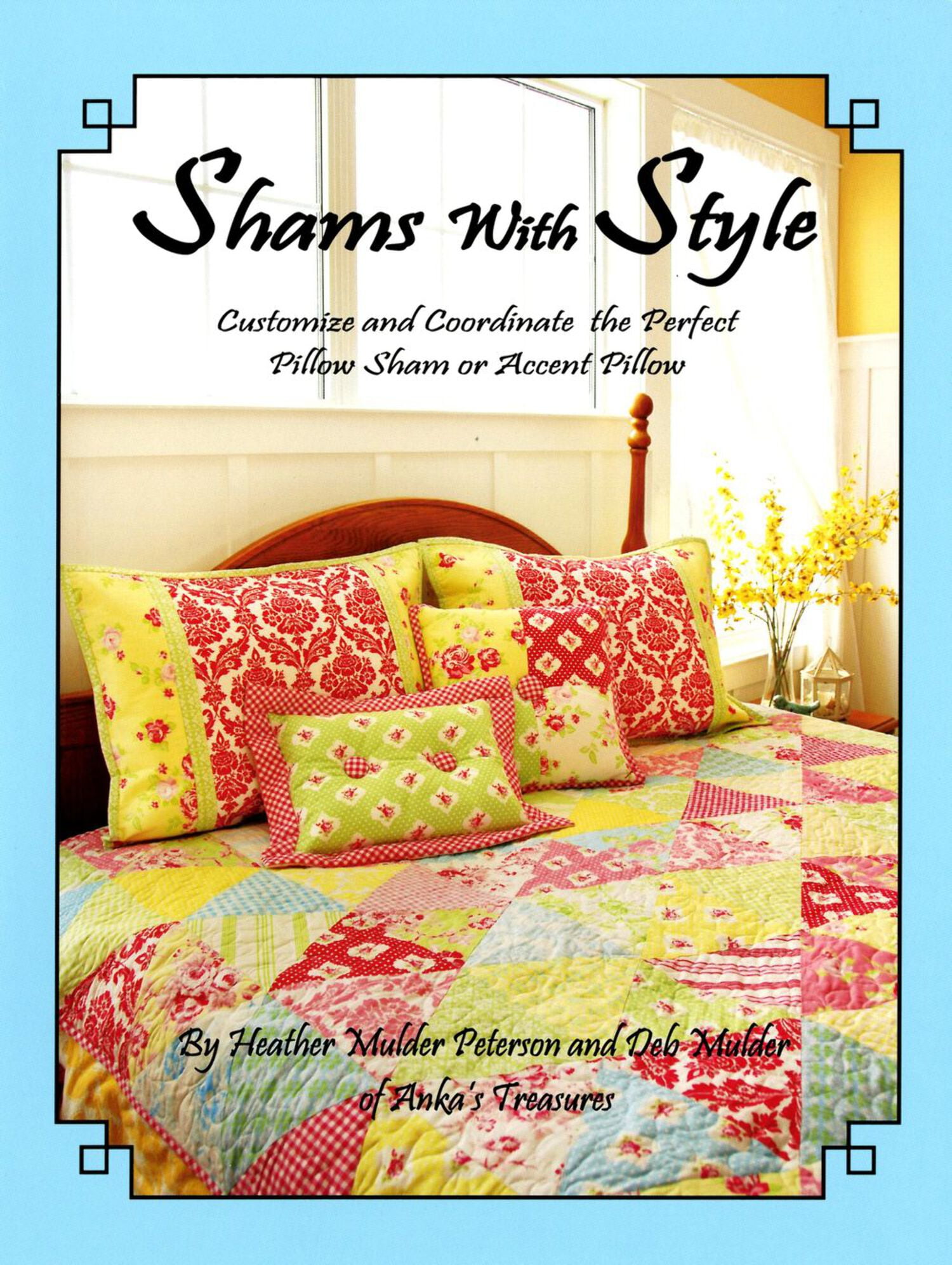 Shams With Style Quilt Pattern Book by Heather Peterson of Anka's ...