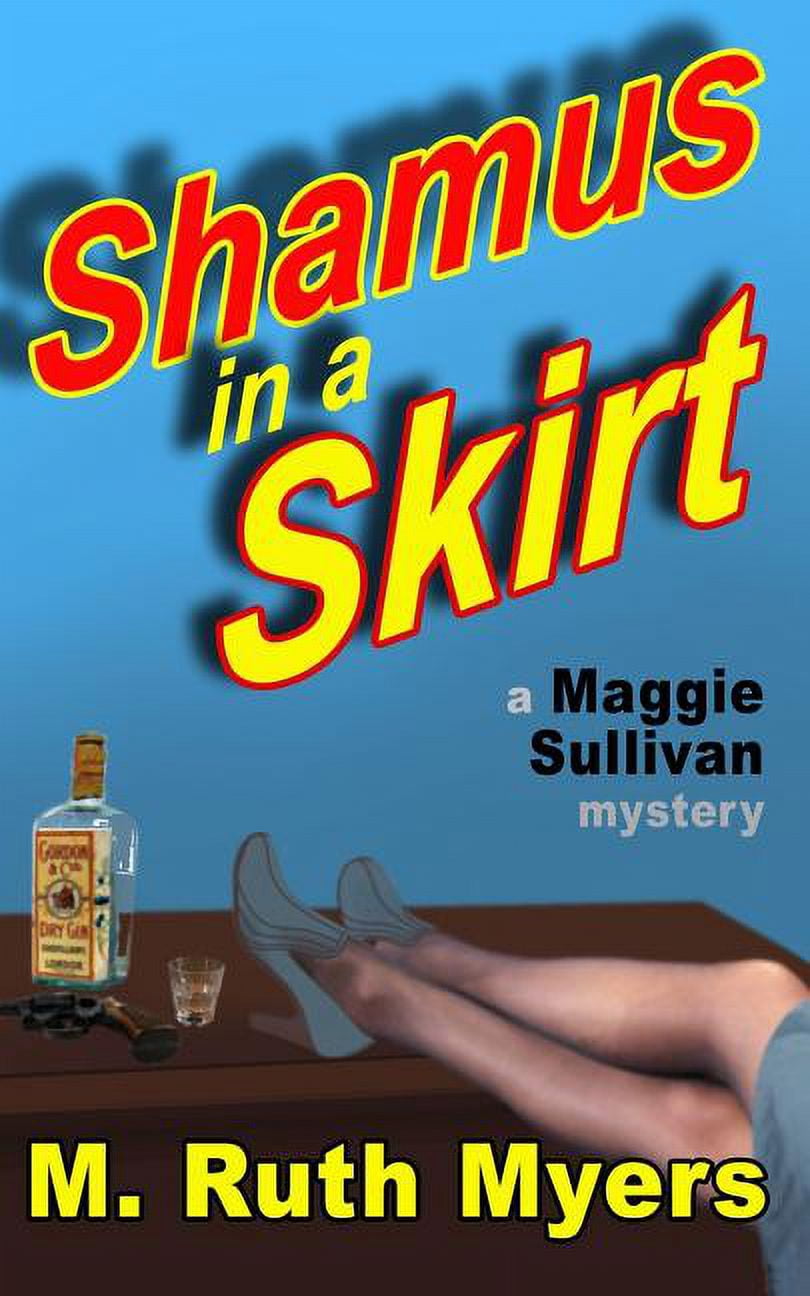 Maggie Sullivan Mysteries Shamus in a Skirt: a Maggie Sullivan mystery ...
