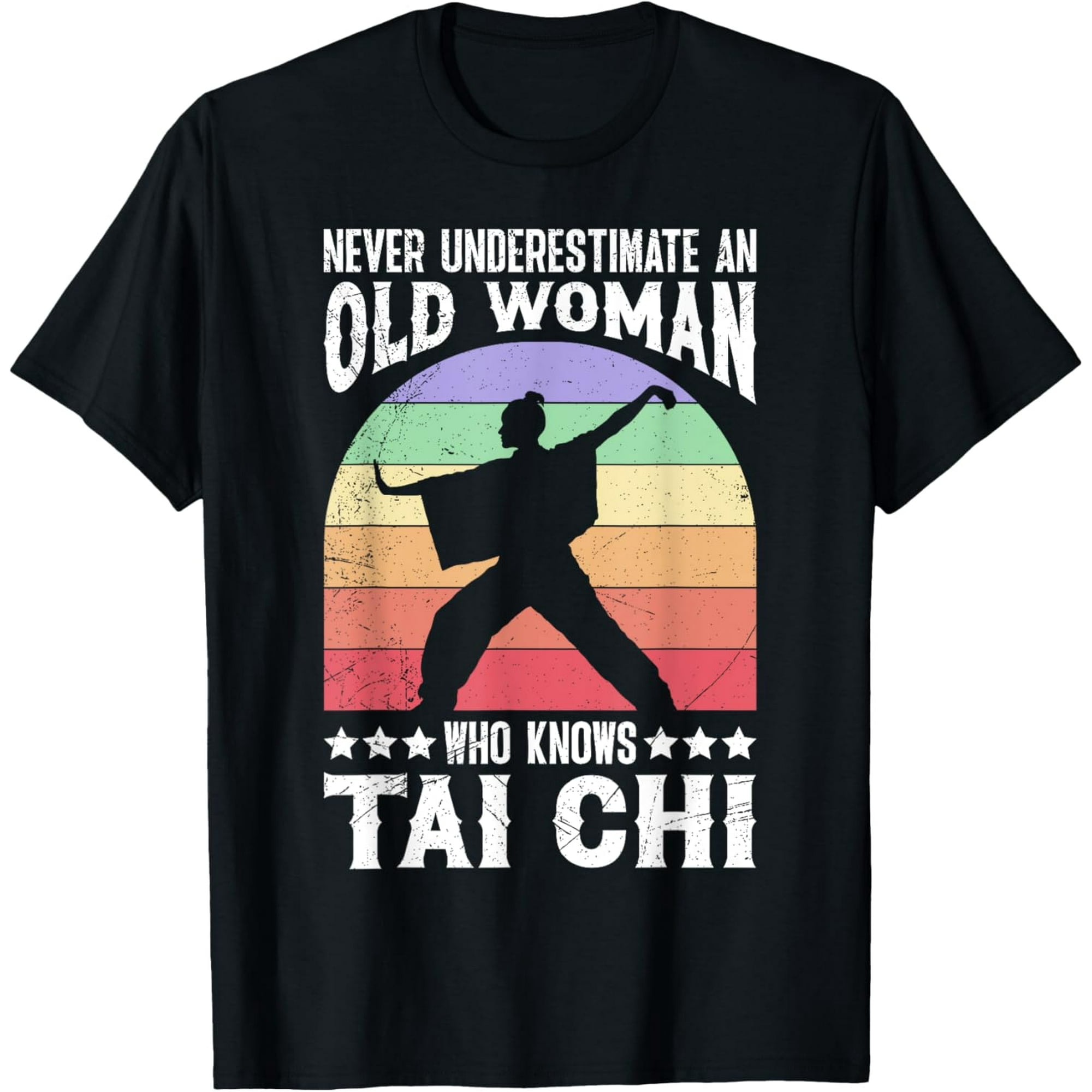 Shaolin Never Underestimate an Old Woman Tai Chi Women T-Shirt ...