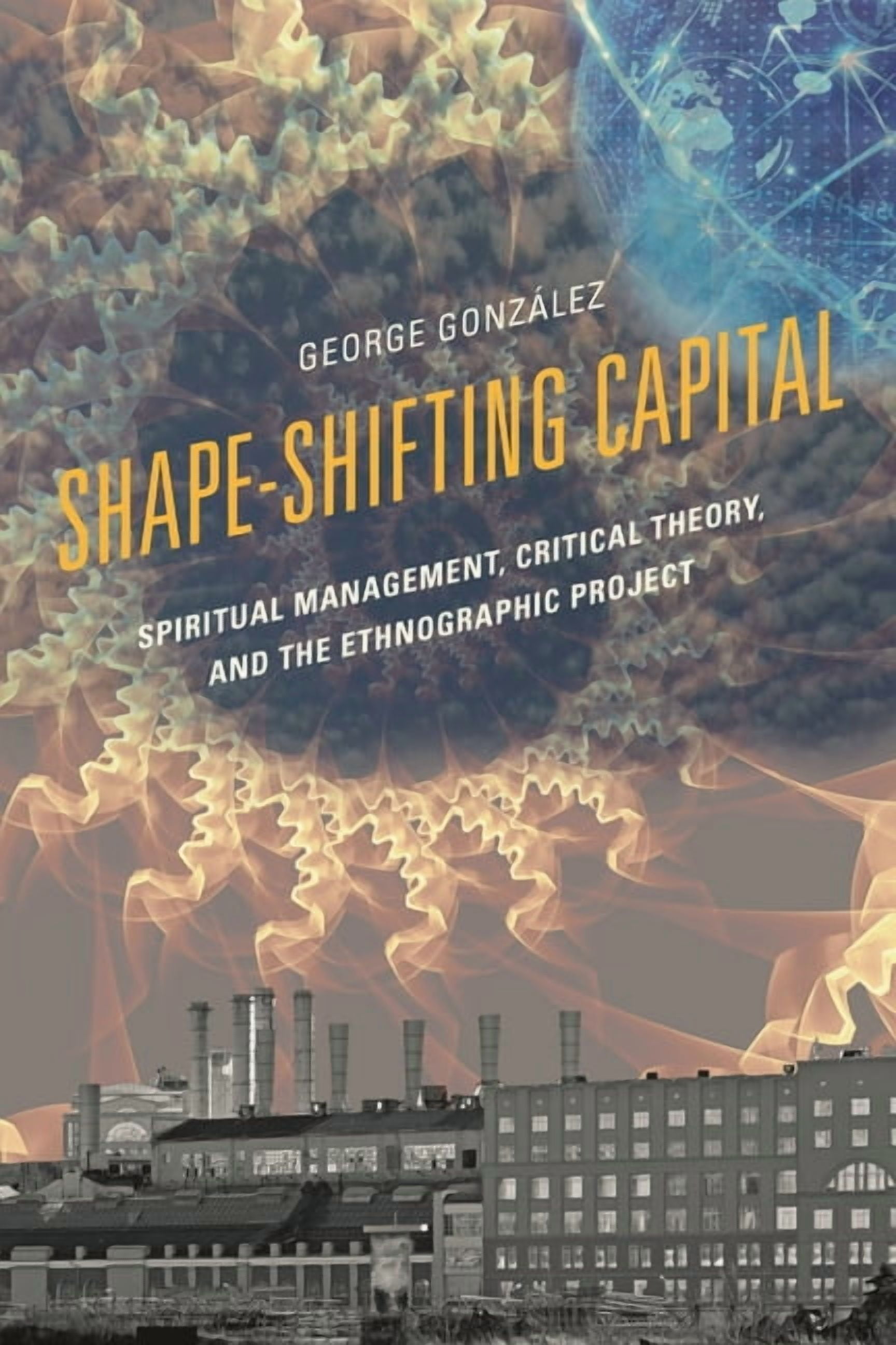 Shape-Shifting Capital: Spiritual Management, Critical Theory, and the ...
