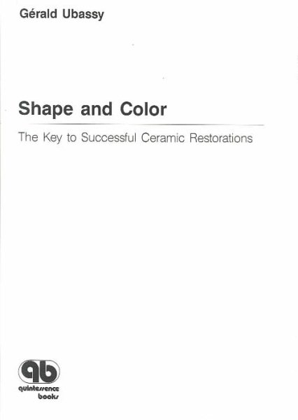 Shape and Color: The Key to Successful Ceramic Restorations (Hardcover ...