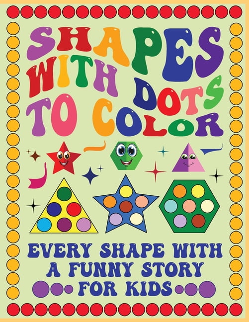 Shapes with Dots to Color: Every Shape with a Dot Comes with a Funny ...