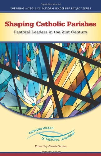 Pre-Owned Shaping Catholic Parishes: Pastoral Leaders in the 21st ...