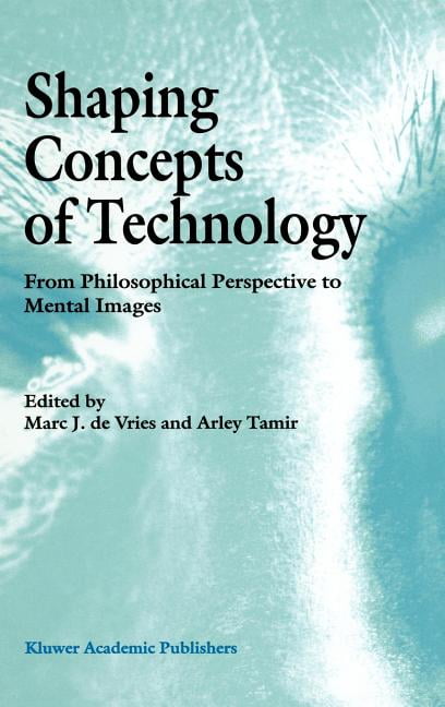 Shaping Concepts of Technology: From Philosophical Perspective to ...