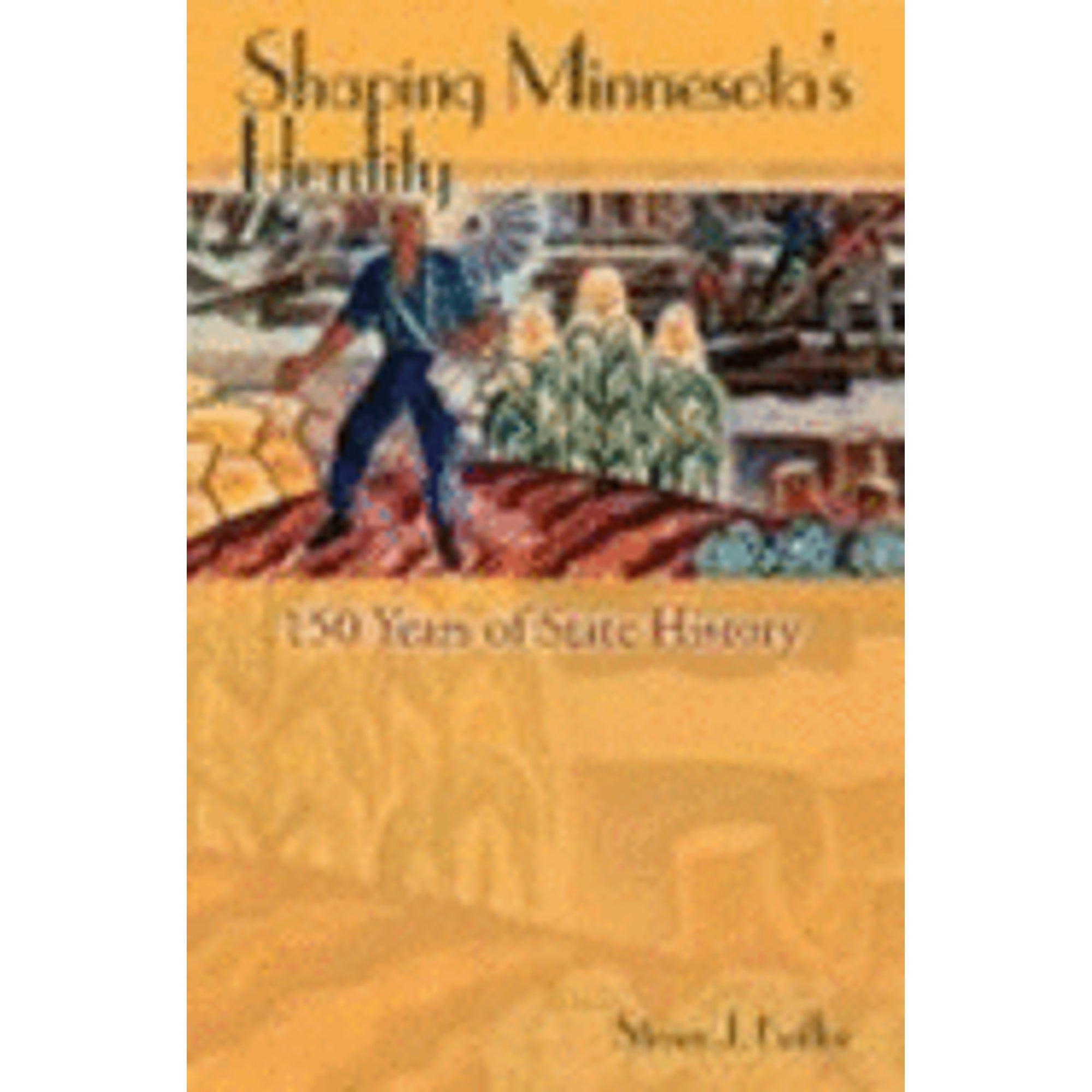 Pre-Owned Shaping Minnesota's Identity: 150 Years of State History ...