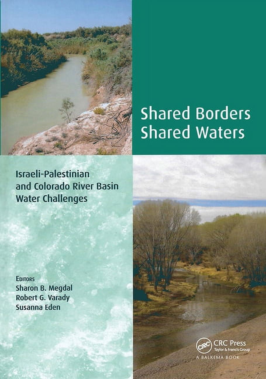 Shared Borders, Shared Waters: Israeli-Palestinian and Colorado River Basin Water Challenges ...