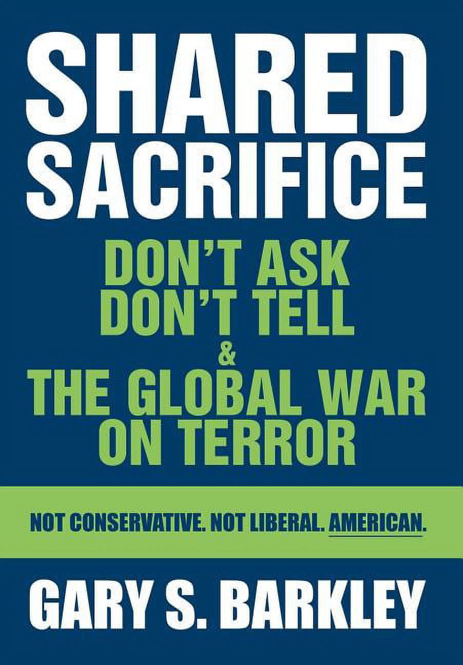 Shared Sacrifice : Don't Ask Don't Tell & the Global War on Terror ...