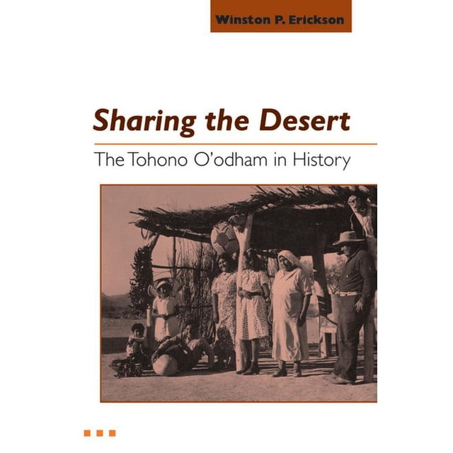 Sharing the Desert: The Tohono O'odham in History, (Paperback ...