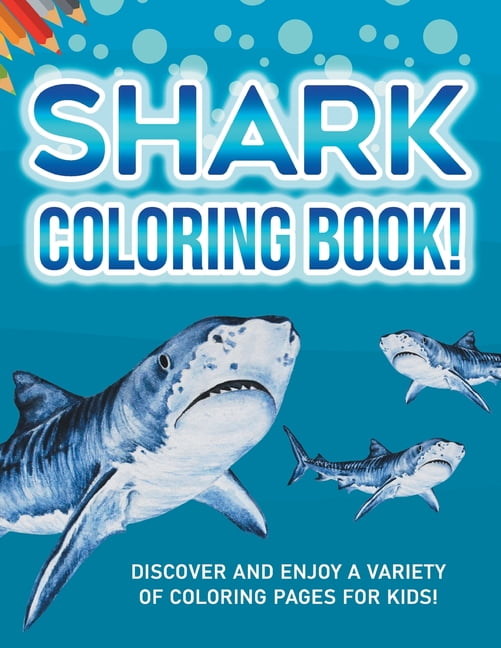 Shark Coloring Book! Discover And Enjoy A Variety Of Coloring Pages For ...
