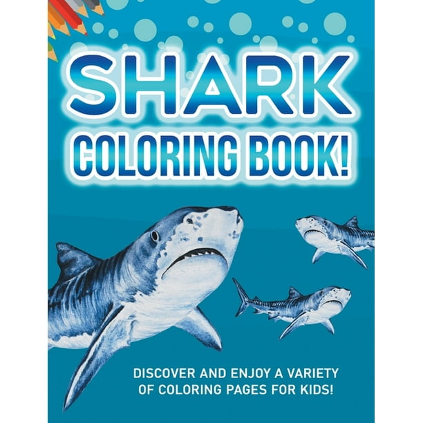 Shark Coloring Book! Discover And Enjoy A Variety Of Coloring Pages For ...