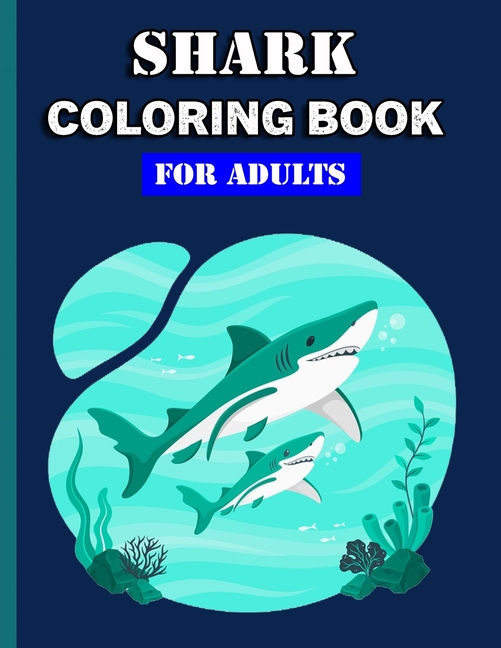 Shark Coloring Book for adults : 50 unique shark adult coloring book ...