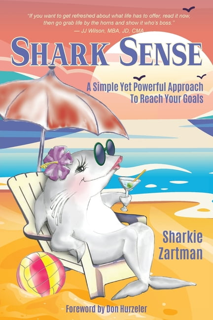 Shark Sense : A Simple yet Powerful Approach to Reach Your Goals ...