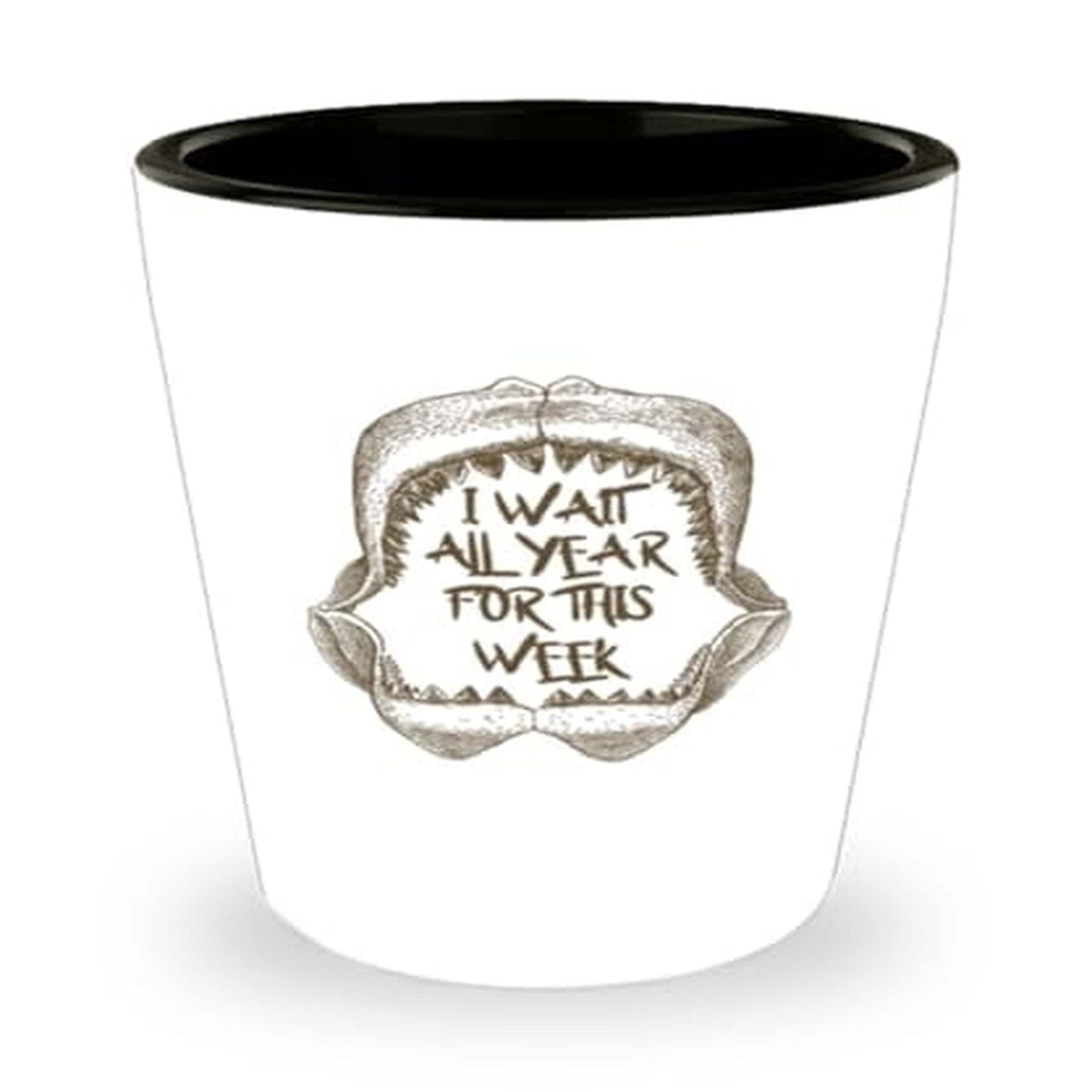 Unique Shark Week Shot Glass, I Wait All Year For This Quote, Great ...
