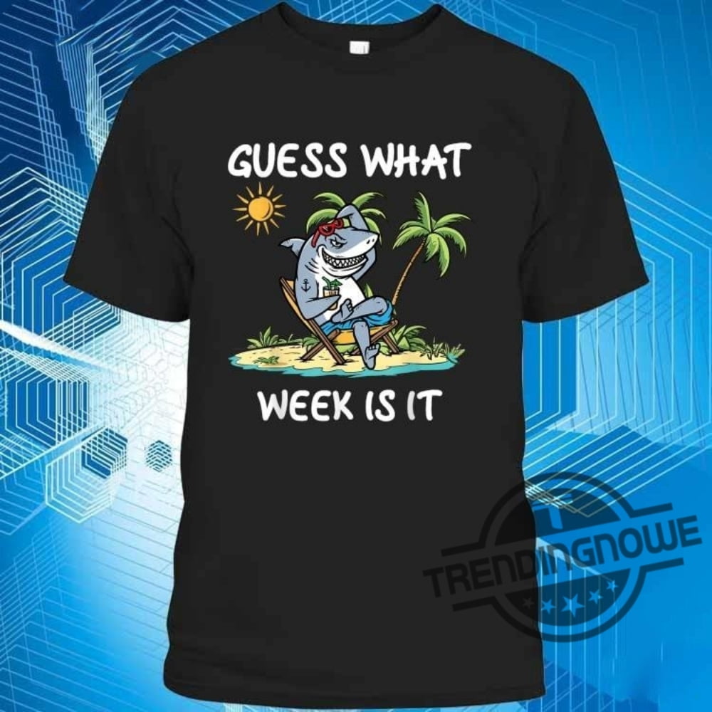 Shark Week Shirts 2023 Shark Party Beach Guess What Week Is It Lover ...
