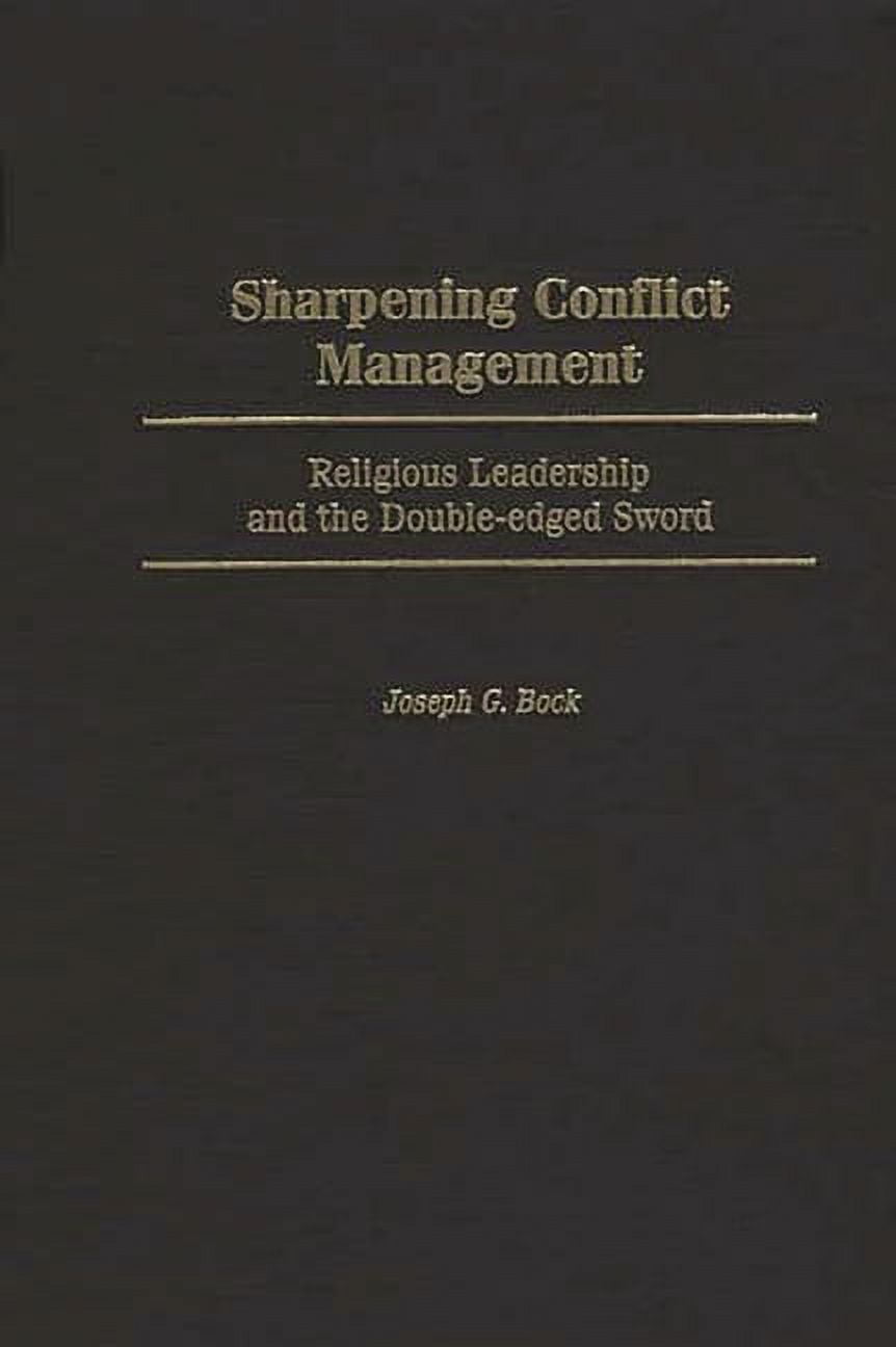 Sharpening Conflict Management: Religious Leadership and the Double-Edged Sword, (Hardcover ...