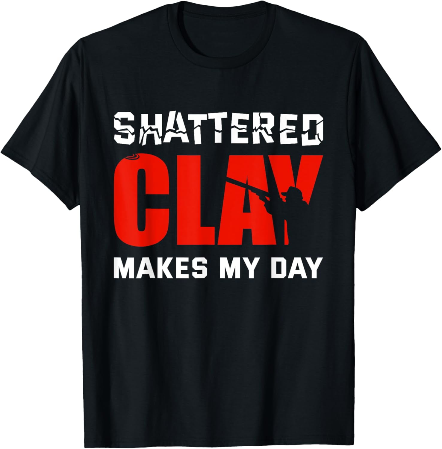 Shattered Clay Makes My Day Trap Skeet Shooting Clay Pigeon T-Shirt men ...
