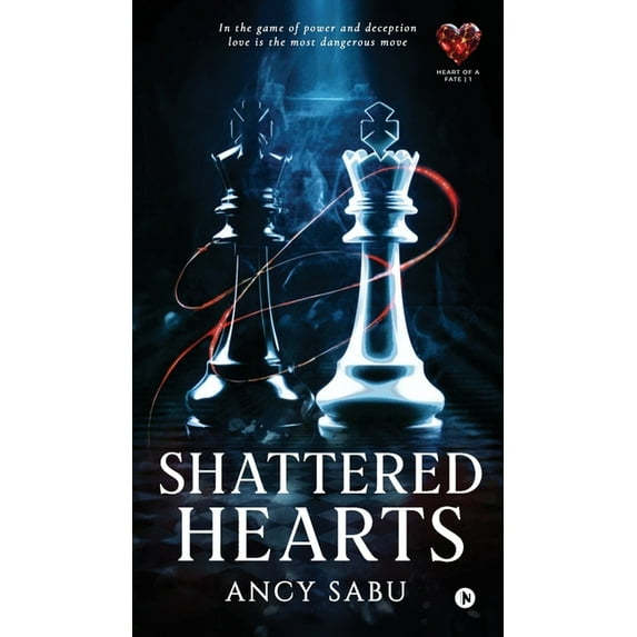 Shattered Hearts: In The Game Of Power And Deception Love Is The Most Dangerous Move, (Hardcover ...