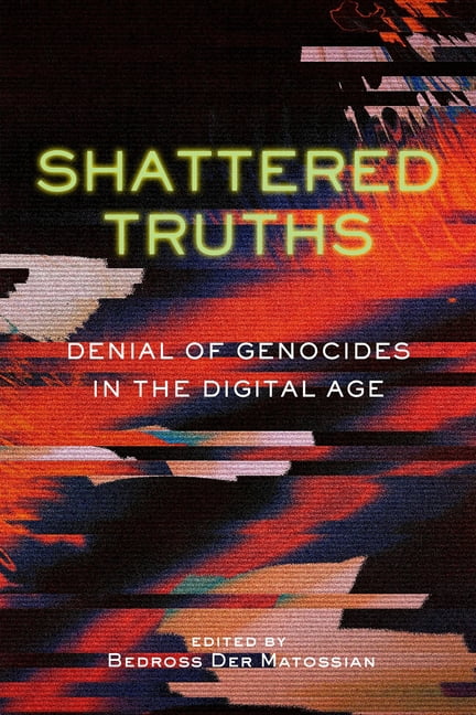 Shattered Truths: Denial of Genocides in the Digital Age, (Hardcover ...
