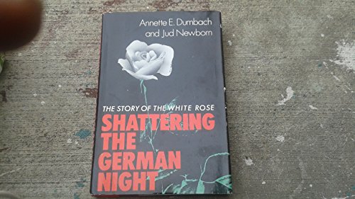 Pre-Owned Shattering the German Night: The Story of the White Rose ...