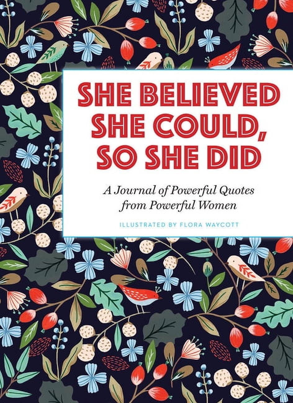 She Believed She Could, So She Did: A Journal of Powerful Quotes from ...