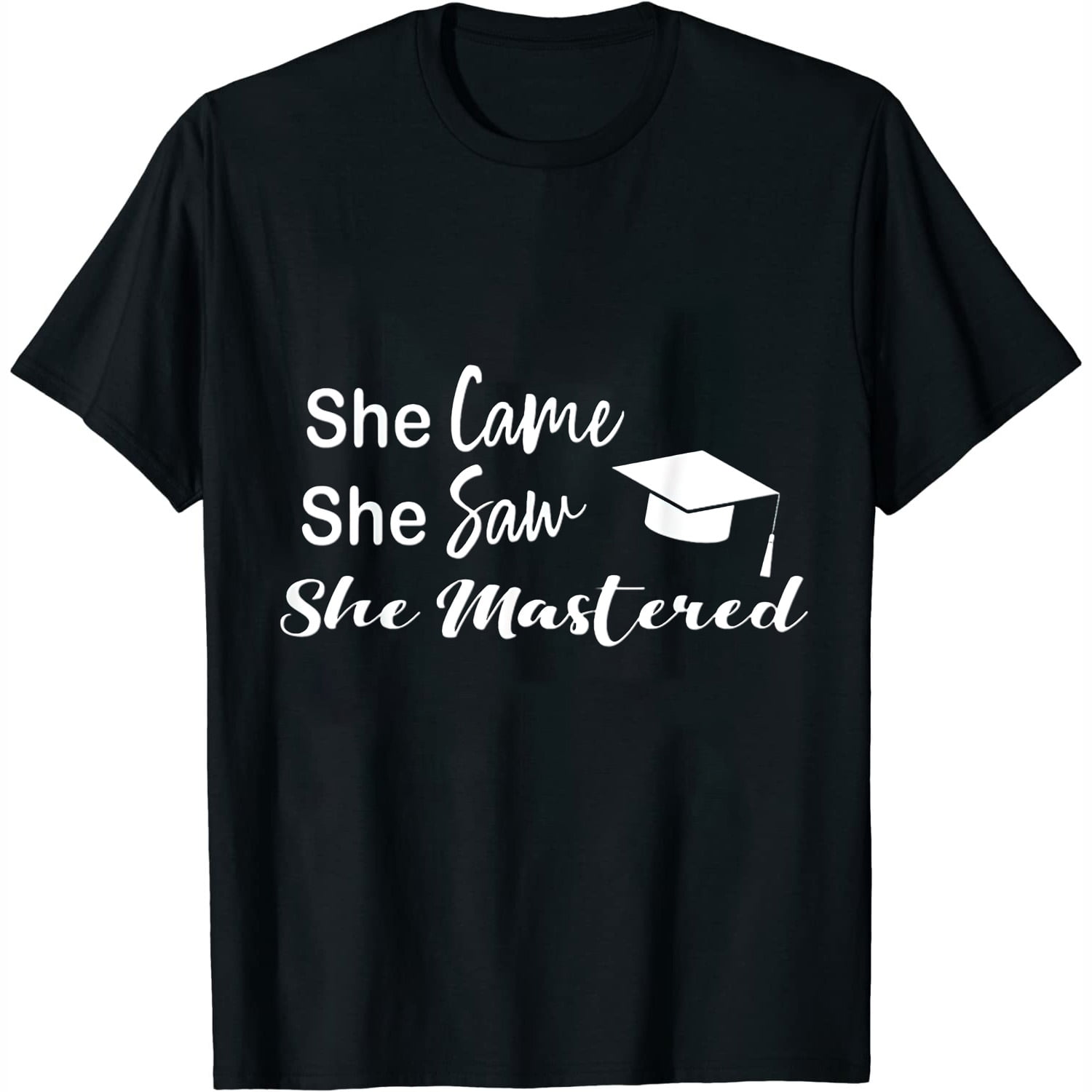 She Came She Saw She Mastered Masters Degree Graduation T-Shirt ...